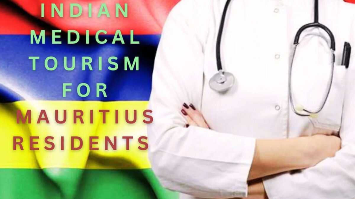 Indian medical tourism for Mauritius residents - Nobel Medi Assistance ...